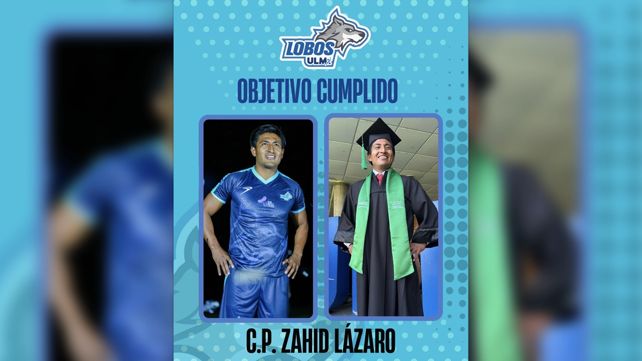 Zahid Lázaro, defensa de LOBOS ULMx, se gradúa en Contaduría y Finanzas ...